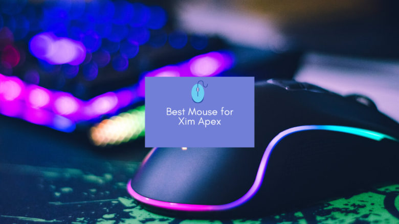 Best Mouse for Xim Apex 2023