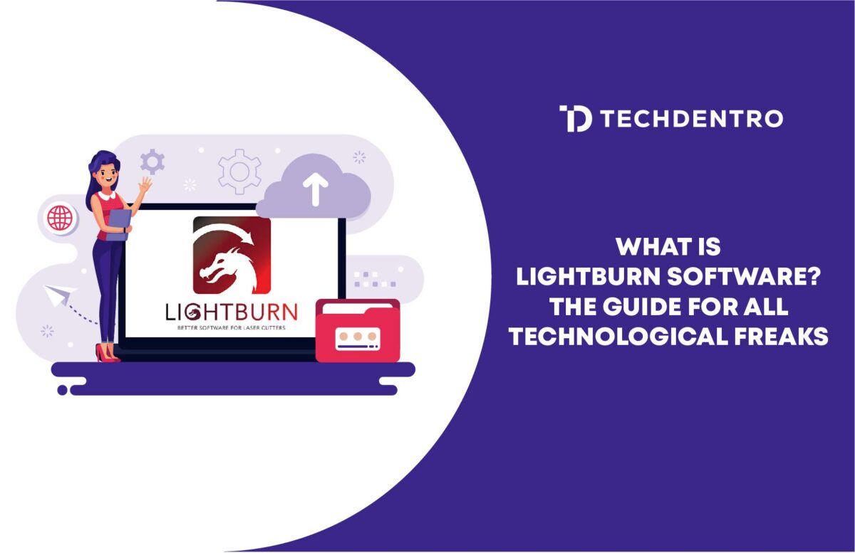What is Lightburn Software? | The guide for all technological freaks